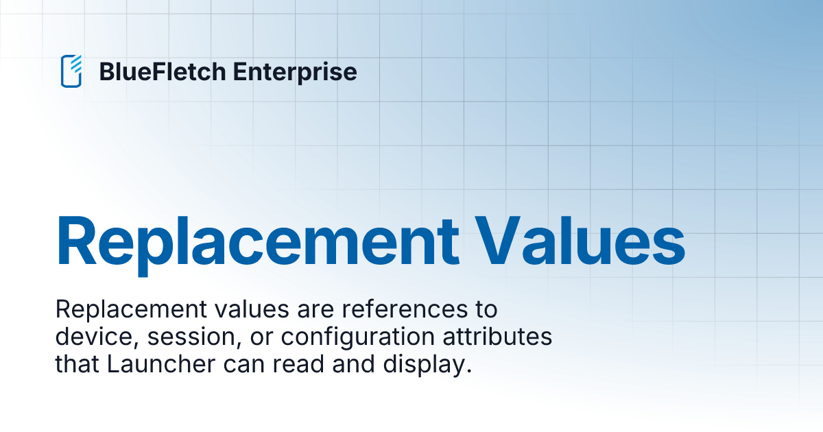 Replacement Values | BlueFletch Enterprise