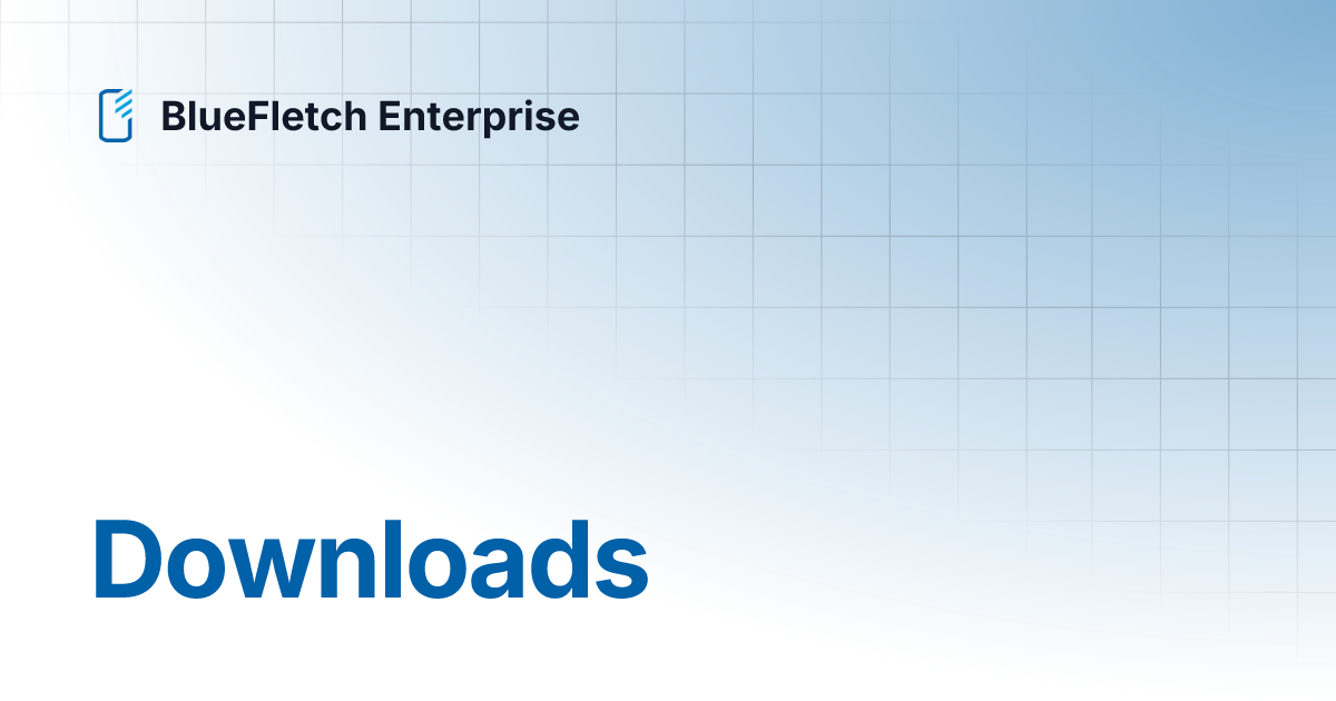 Downloads | BlueFletch Enterprise