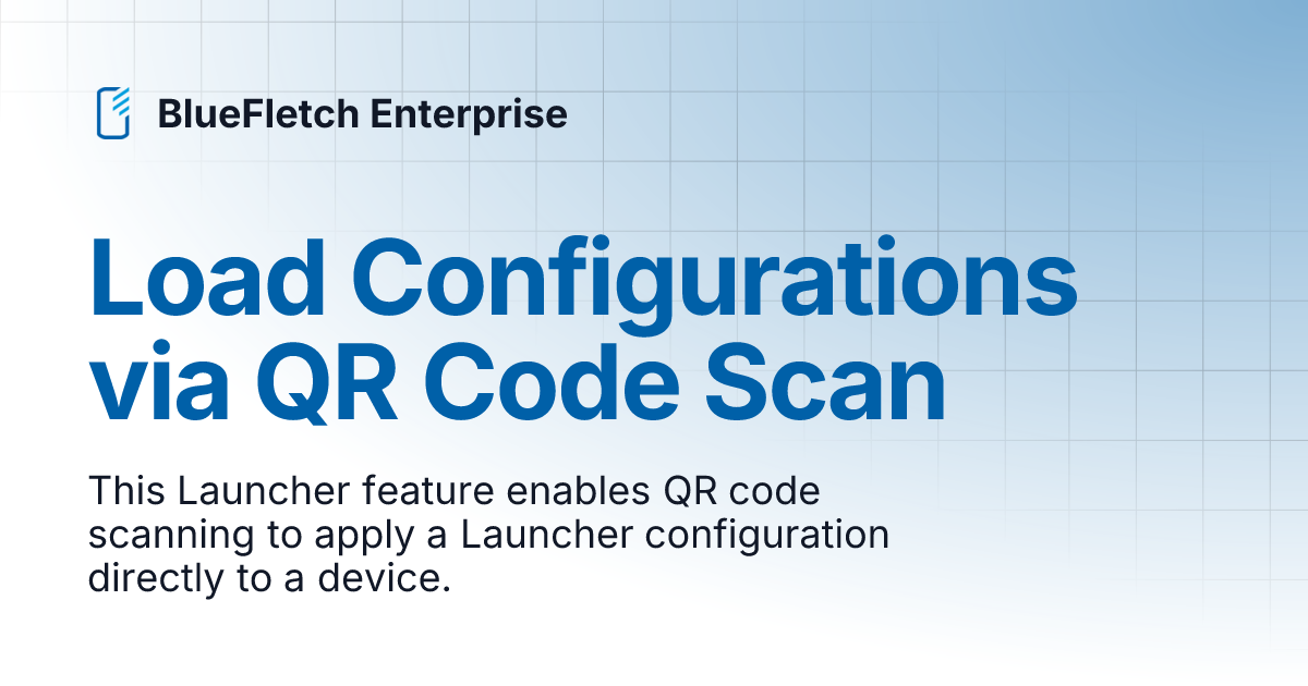 Load Configurations via QR Code Scan | BlueFletch Enterprise