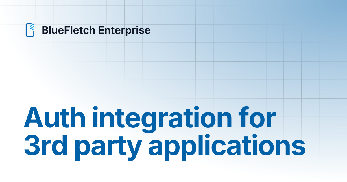 Auth integration for 3rd party applications | BlueFletch Enterprise