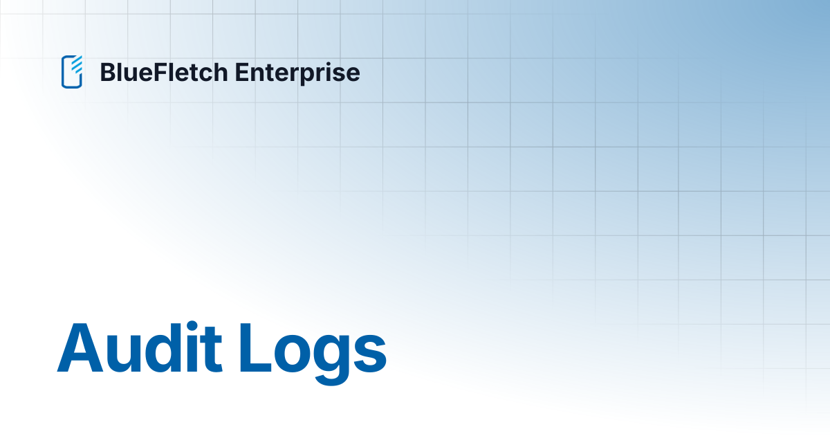 Audit Logs | BlueFletch Enterprise