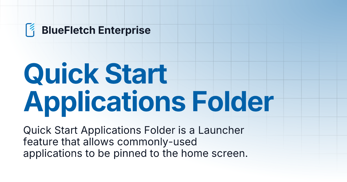 Quick Start Applications Folder | BlueFletch Enterprise